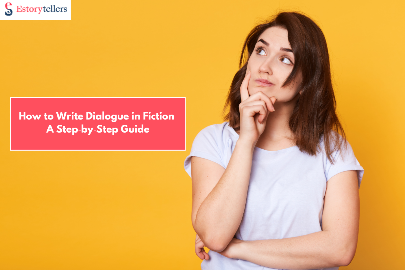 How to Write Dialogue in Fiction A Step‑by‑Step Guide - Estorytellers