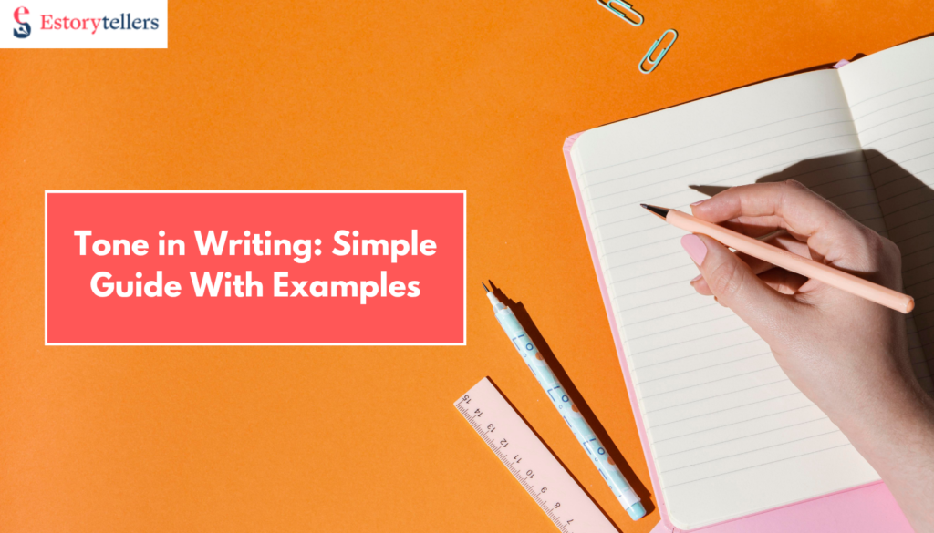 Tone in Writing: Types, Examples and Tips For Improving